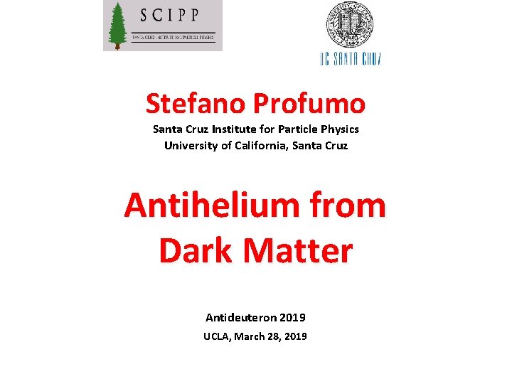 Stefano Profumo Santa Cruz Institute for Particle Physics