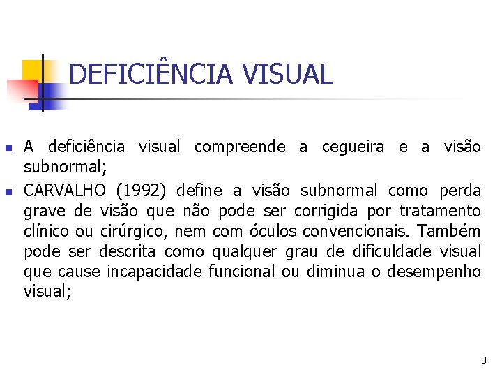 DEFICINCIAS SENSORIAIS Visual e Auditiva Profa Luciana Gomes