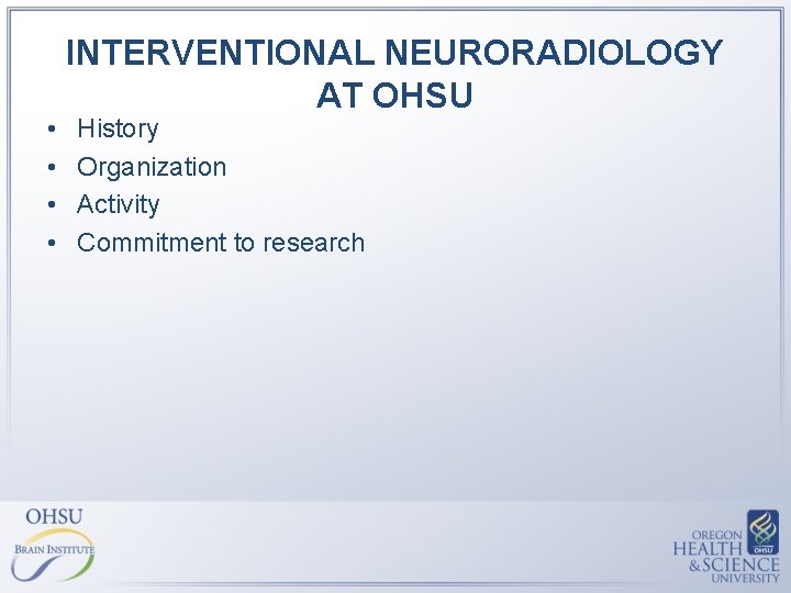INTERVENTIONAL NEURORADIOLOGY AT OHSU History Organization Activity ...