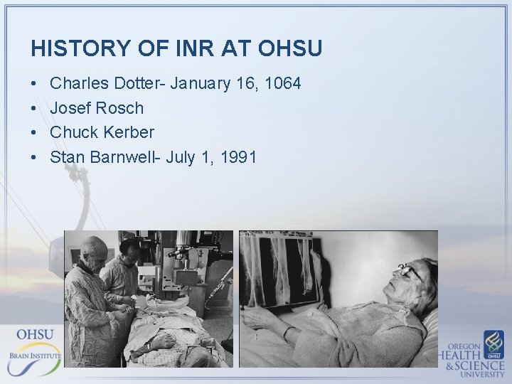INTERVENTIONAL NEURORADIOLOGY AT OHSU History Organization Activity ...