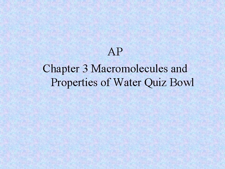 AP Chapter 3 Macromolecules and Properties of Water