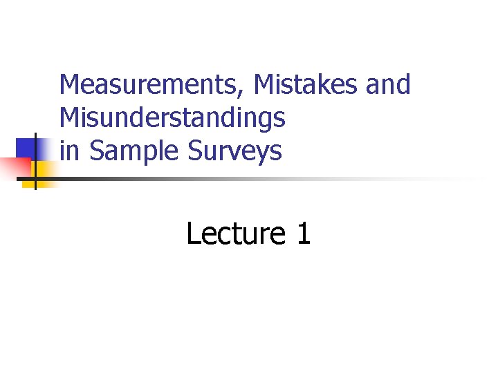 Measurements Mistakes and Misunderstandings in Sample Surveys Lecture