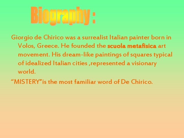 Giorgio de Chirico was a surrealist Italian painter