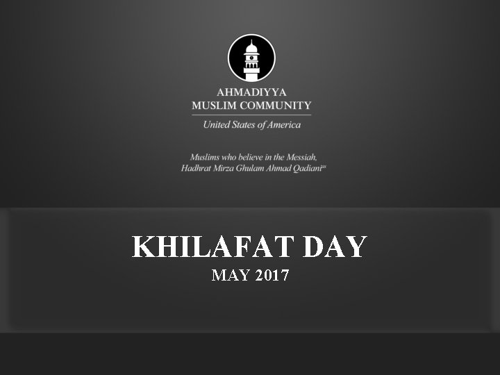 KHILAFAT DAY MAY 2017 Allah has promised to
