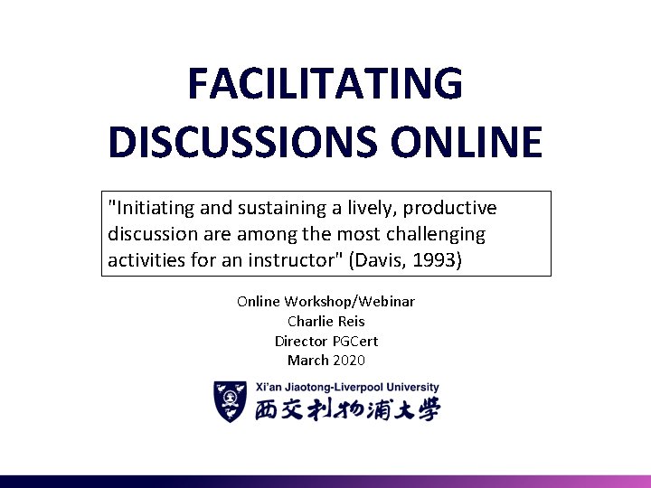 FACILITATING DISCUSSIONS ONLINE Initiating and sustaining a lively