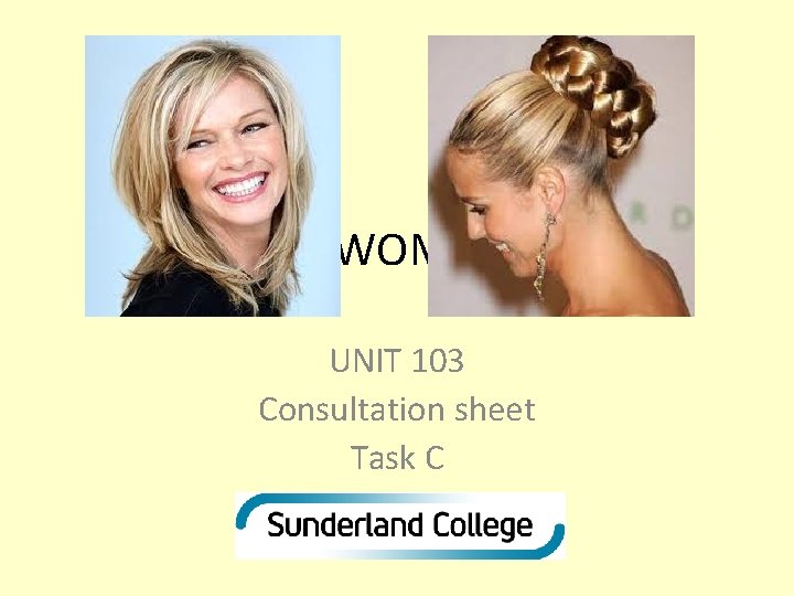 STYLING WOMENS HAIR UNIT 103 Consultation sheet Task