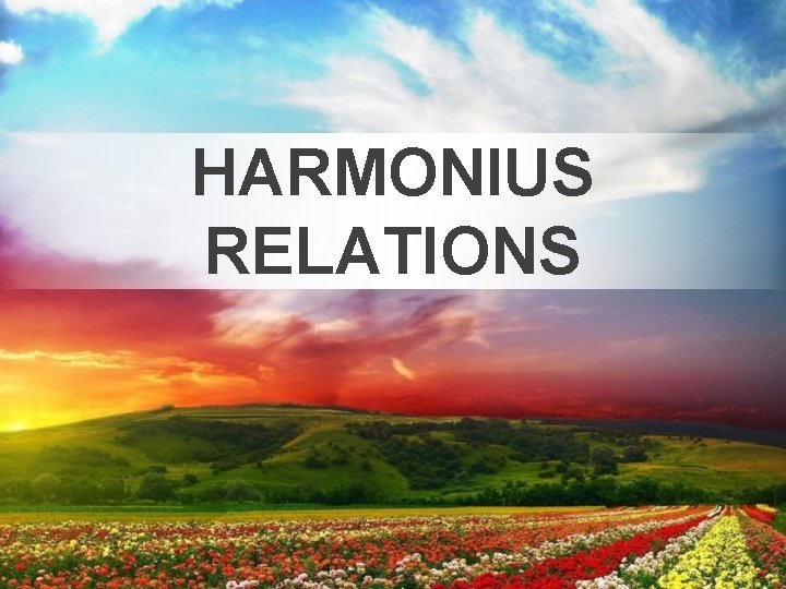 HARMONIUS RELATIONS Foundation Internal Harmony Know and love