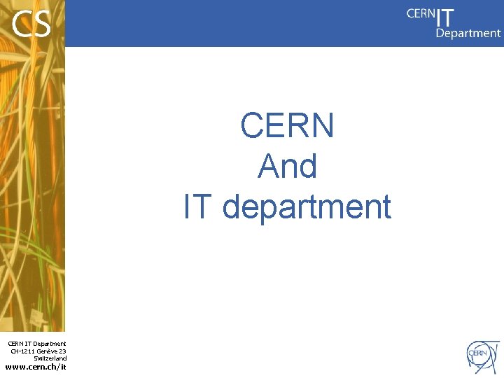 CERN And IT department CERN IT Department CH1211