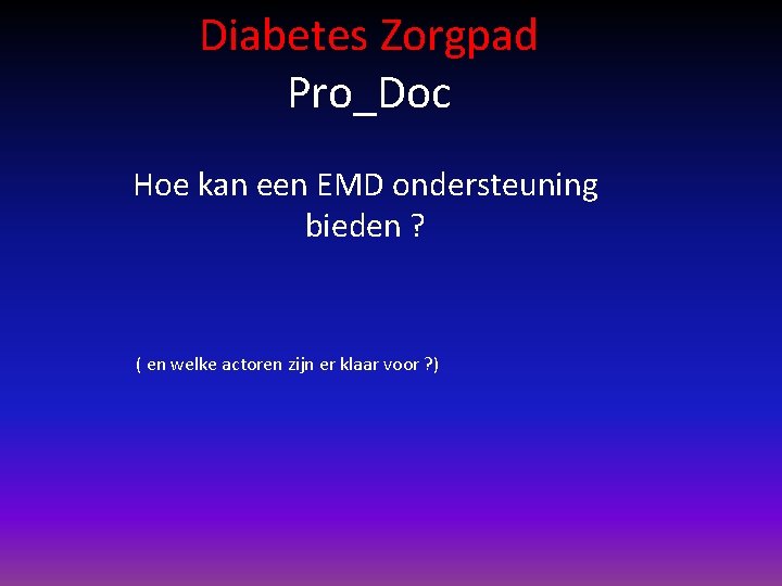 Diabetes Zorgpad ProDoc Hoe kan een EMD ondersteuning