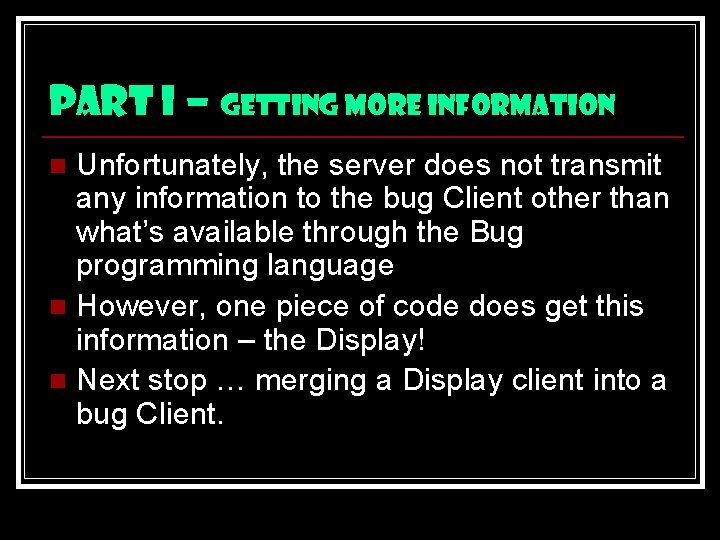 It CAME from BUGSWORLD Building a better bug