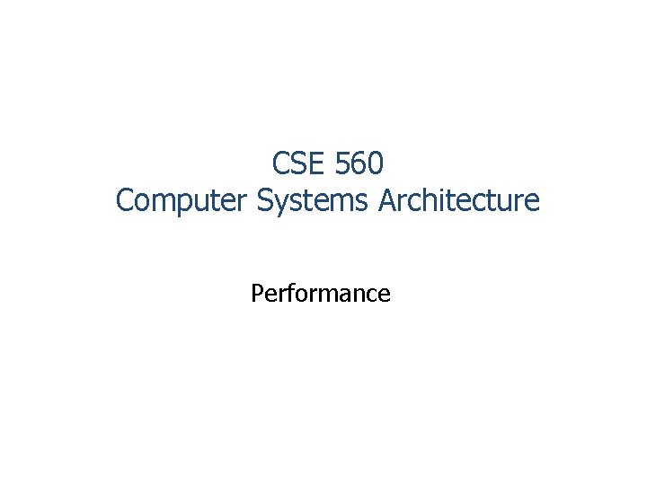 CSE 560 Computer Systems Architecture Performance This Unit