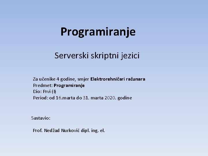 Programiranje Serverski skriptni jezici Za uenike 4 godine