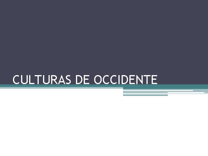 CULTURAS DE OCCIDENTE CULTURAS DE OCCIDENTE Arqueologa horizonte