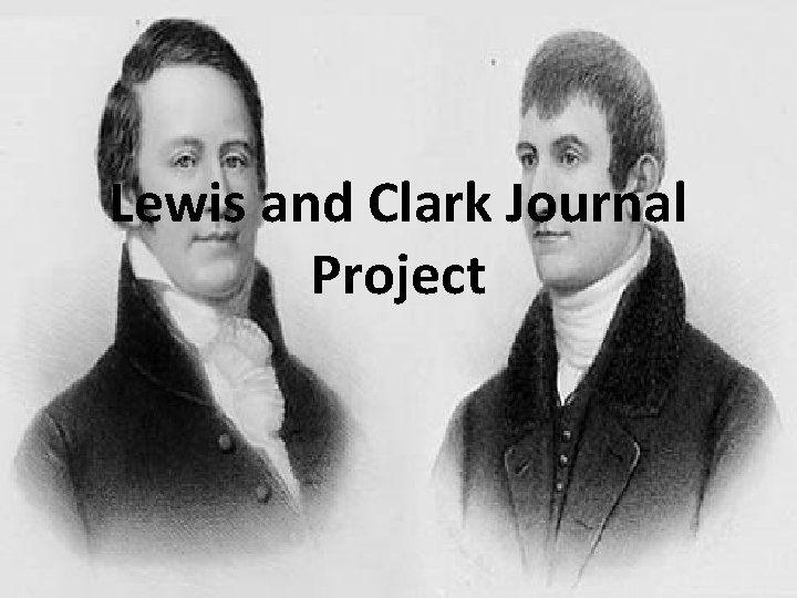 Lewis and Clark Journal Project The Project Lewis