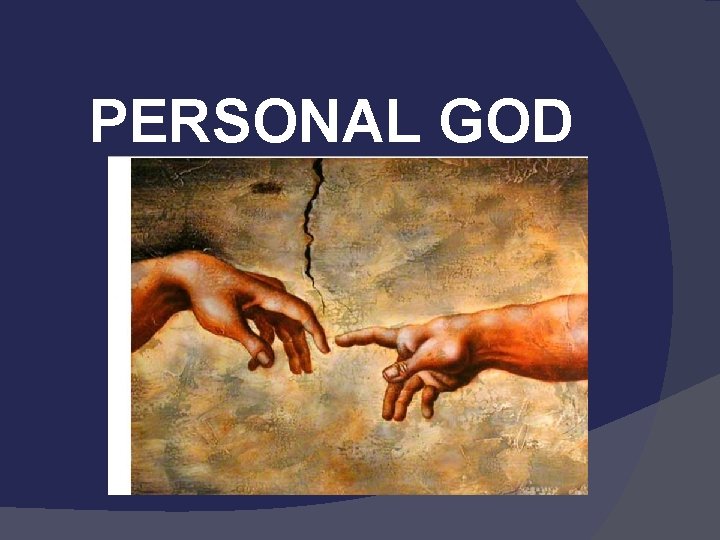 PERSONAL GOD Your heavenly Father Jesus taught us