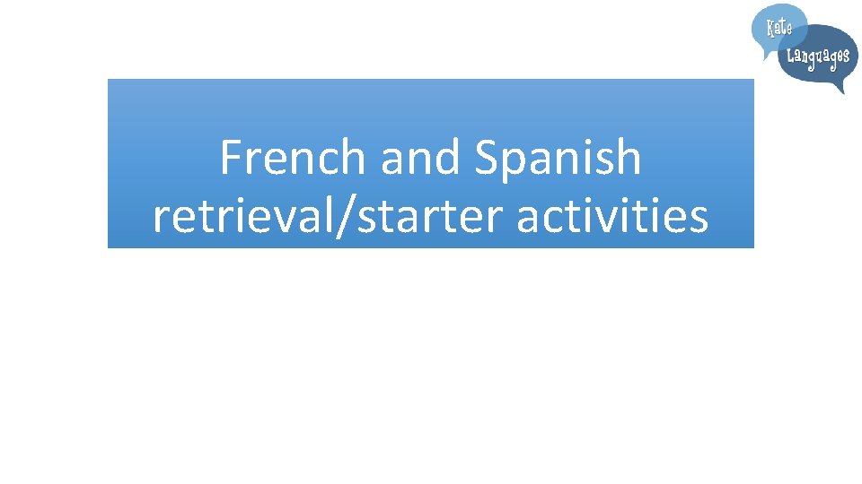 French and Spanish retrievalstarter activities French French Phonics