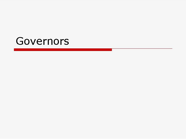 Governors Governors o Governors serve three basic purposes