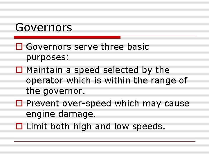 Governors Governors o Governors serve three basic purposes