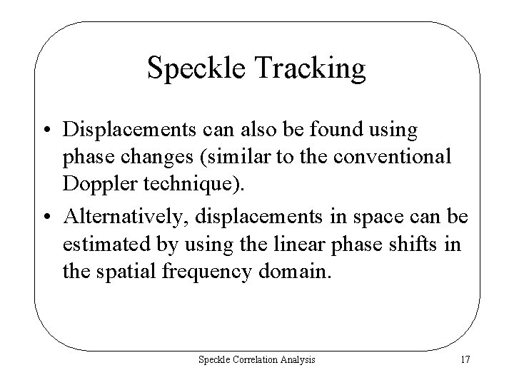 Speckle Correlation Analysis 1 Speckle Formation Speckle results