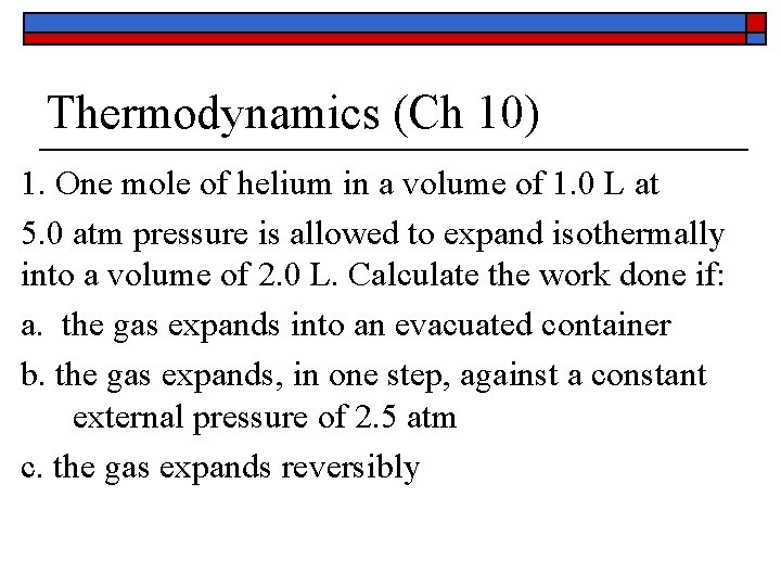 Thermodynamics Ch 10 1 One mole of helium