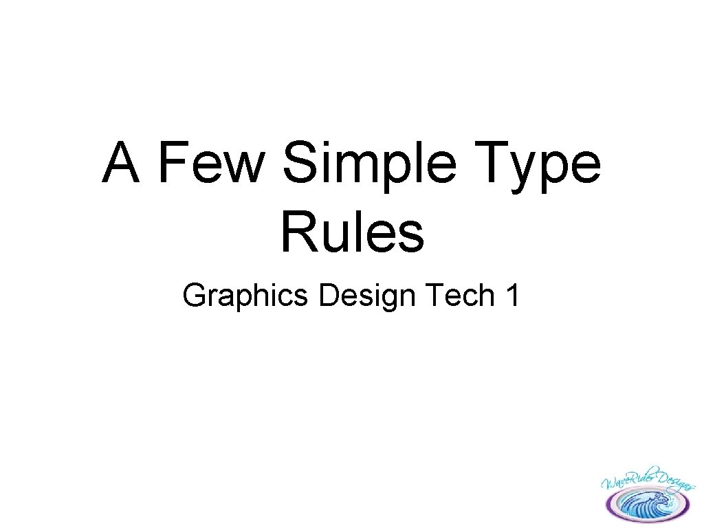 A Few Simple Type Rules Graphics Design Tech
