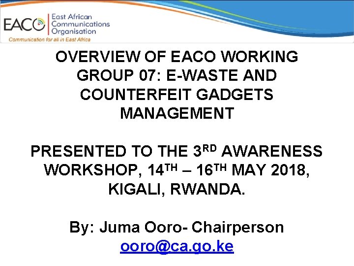 OVERVIEW OF EACO WORKING GROUP 07 EWASTE AND
