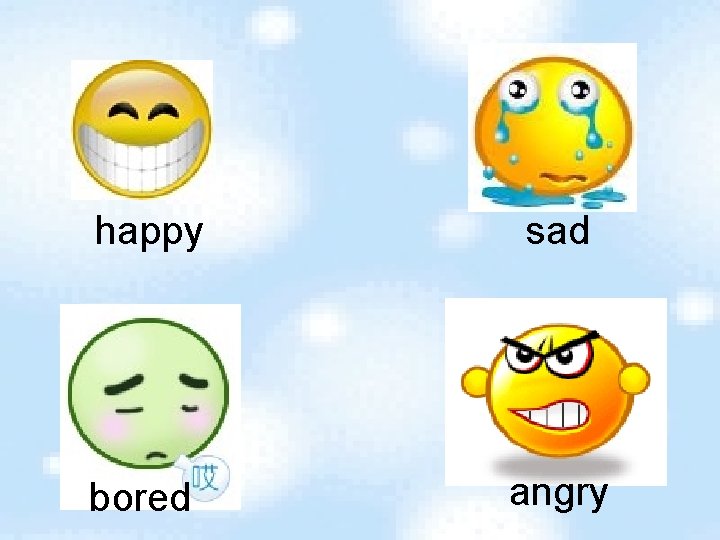Lets guess happy angry bored sad Lets chant