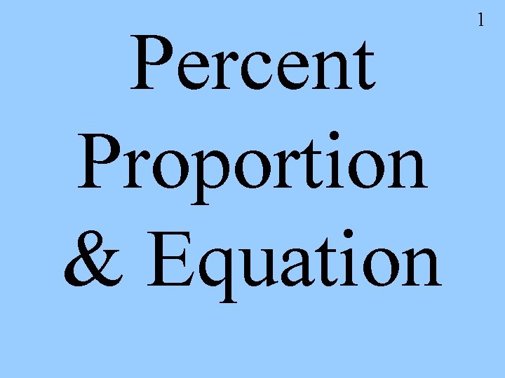 Percent Proportion Equation 1 Percent Means of a