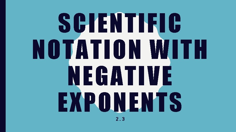 SCIENTIFIC NOTATION WITH NEGATIVE EXPONENTS 2 3 PAGE
