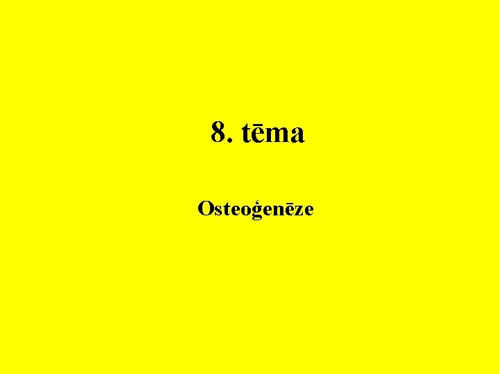 8 tma Osteoenze Intramembranl osteoenze Endohondrl osteoenze Epifze
