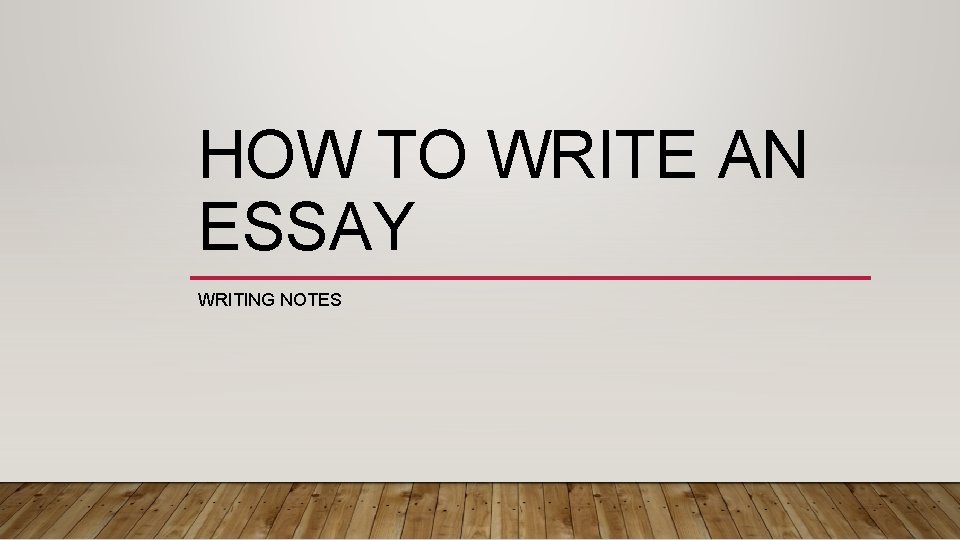 HOW TO WRITE AN ESSAY WRITING NOTES PARAGRAPH