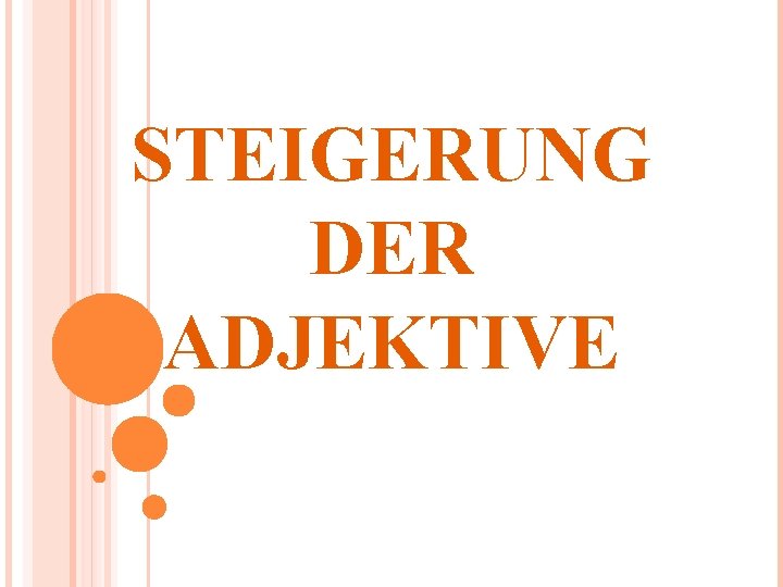 STEIGERUNG DER ADJEKTIVE Adjektive knnen gesteigert werden Die