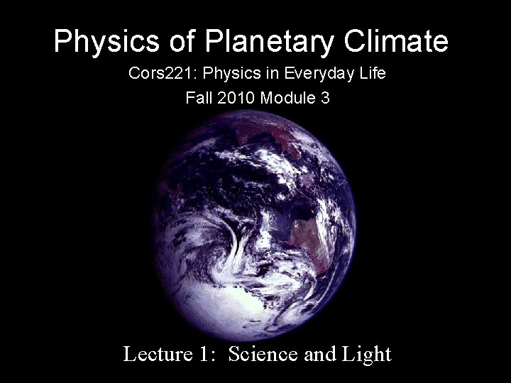 Physics of Planetary Climate Cors 221 Physics in