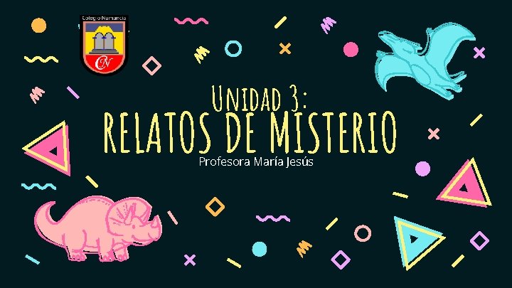 Unidad 3 RELATOS DE MISTERIO Profesora Mara Jess