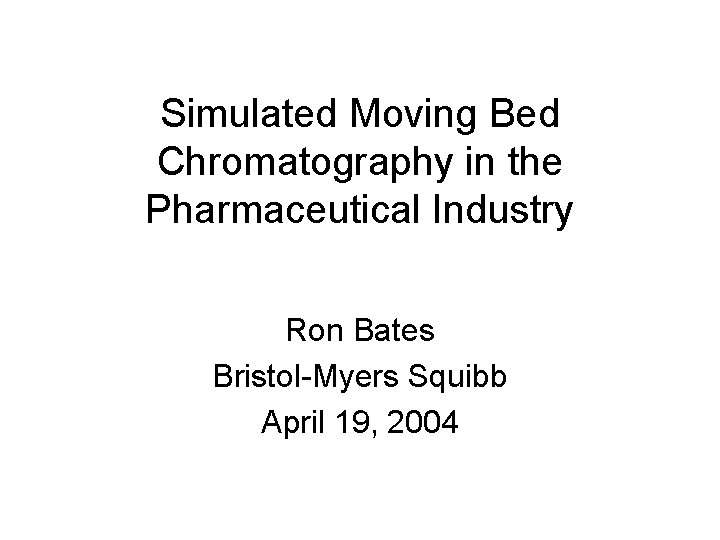 Simulated Moving Bed Chromatography in the Pharmaceutical Industry