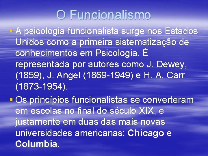O Funcionalismo William James O Funcionalismo A psicologia