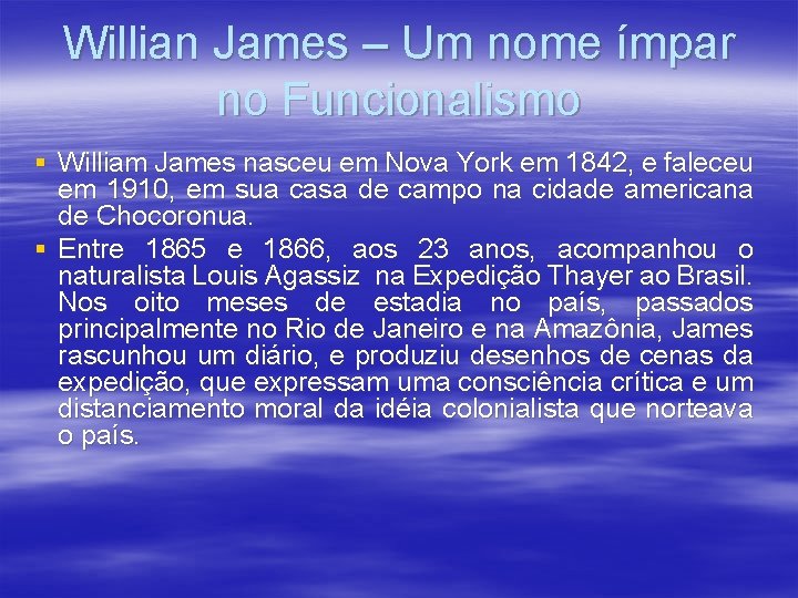 O Funcionalismo William James O Funcionalismo A psicologia