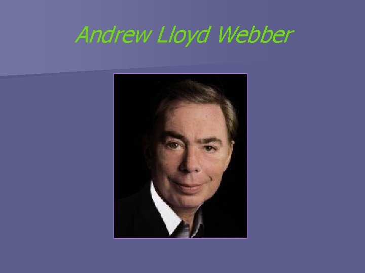 Andrew Lloyd Webber History of modern musical theater