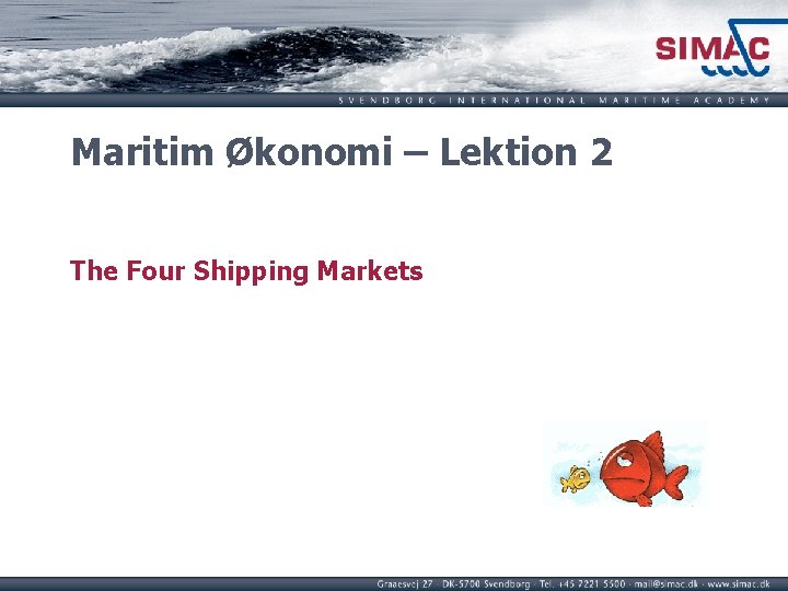 Maritim konomi Lektion 2 The Four Shipping Markets