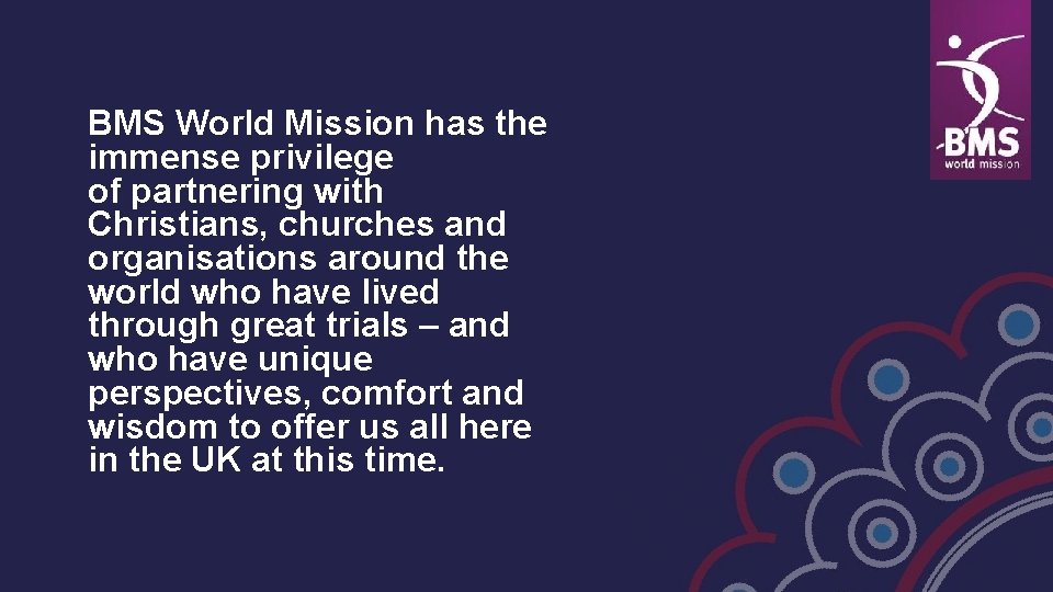 BMS World Mission has the immense privilege of
