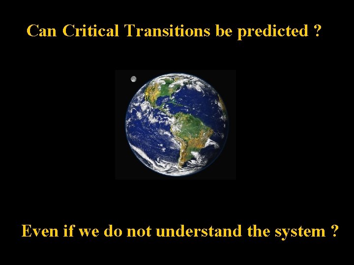 Tipping Points or Critical Transitions Relationship between conditions