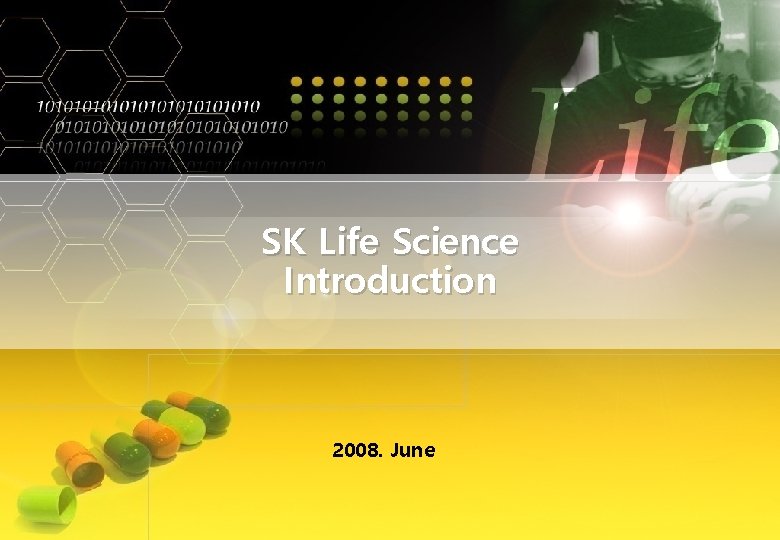 SK Life Science Introduction 2008 June 0 Life