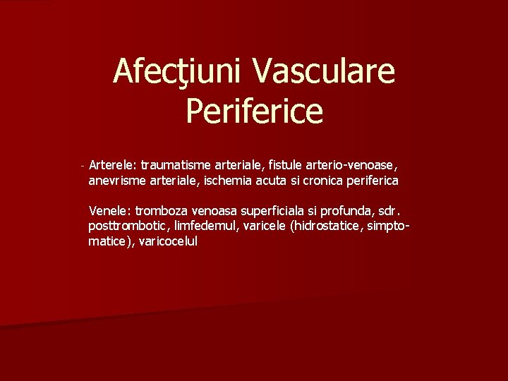 Afeciuni Vasculare Periferice Arterele traumatisme arteriale fistule ...