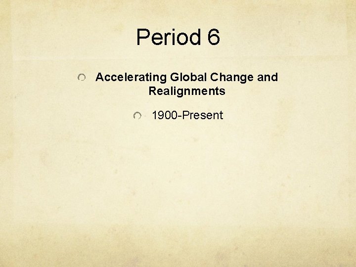 Period 6 Accelerating Global Change and Realignments 1900