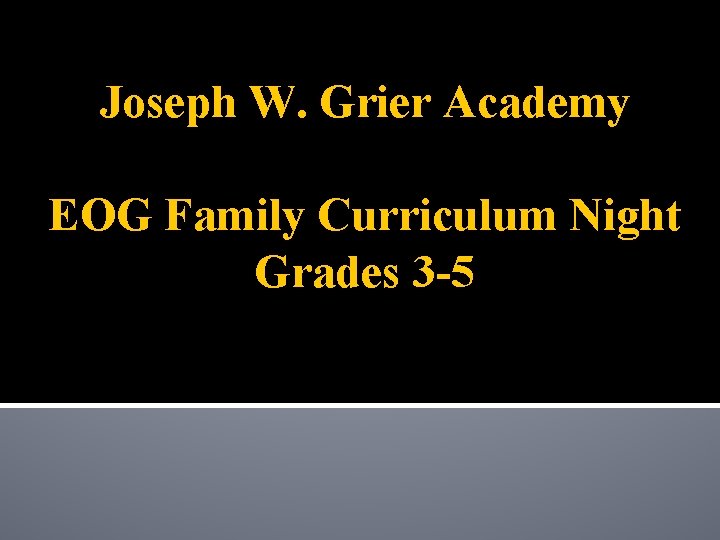 Joseph W Grier Academy EOG Family Curriculum Night