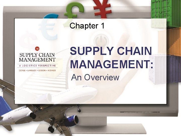 Chapter 1 SUPPLY CHAIN MANAGEMENT An Overview Learning
