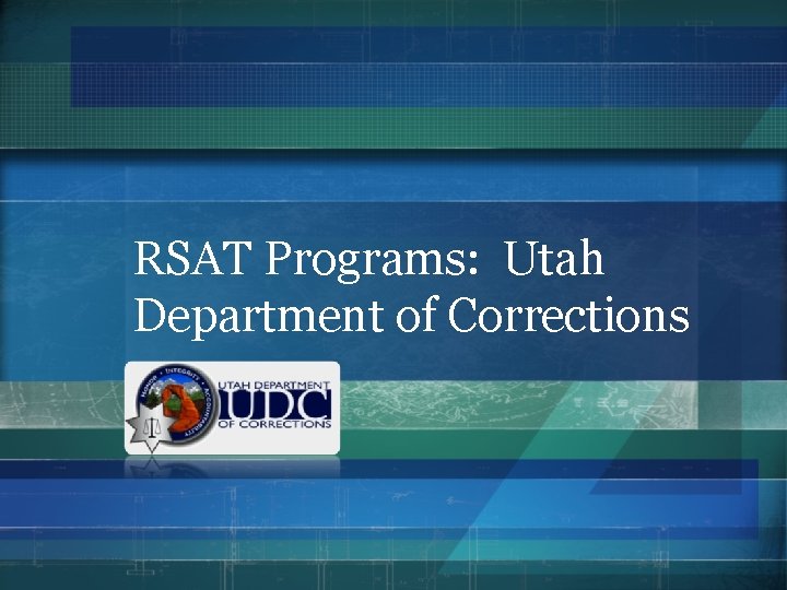 RSAT Programs Utah Department of Corrections Why Utah