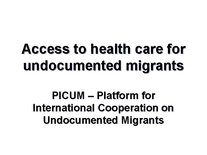 Access to health care for undocumented migrants PICUM