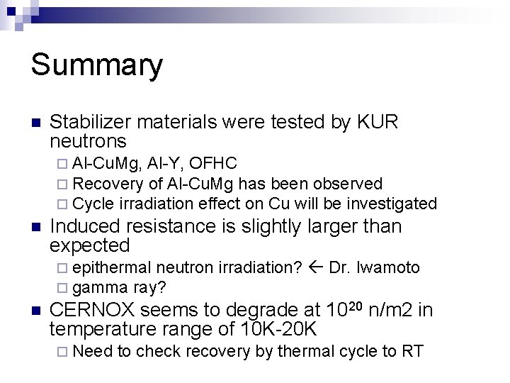 Low temperature irradiation tests on stabilizer materials using