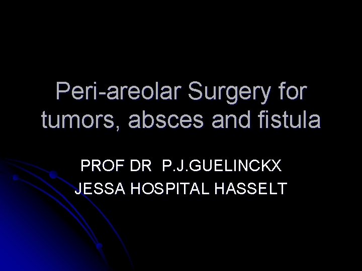 Periareolar Surgery for tumors absces and fistula PROF